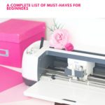 Must-Have Supplies for Cricut Beginners - Cut N Make Crafts